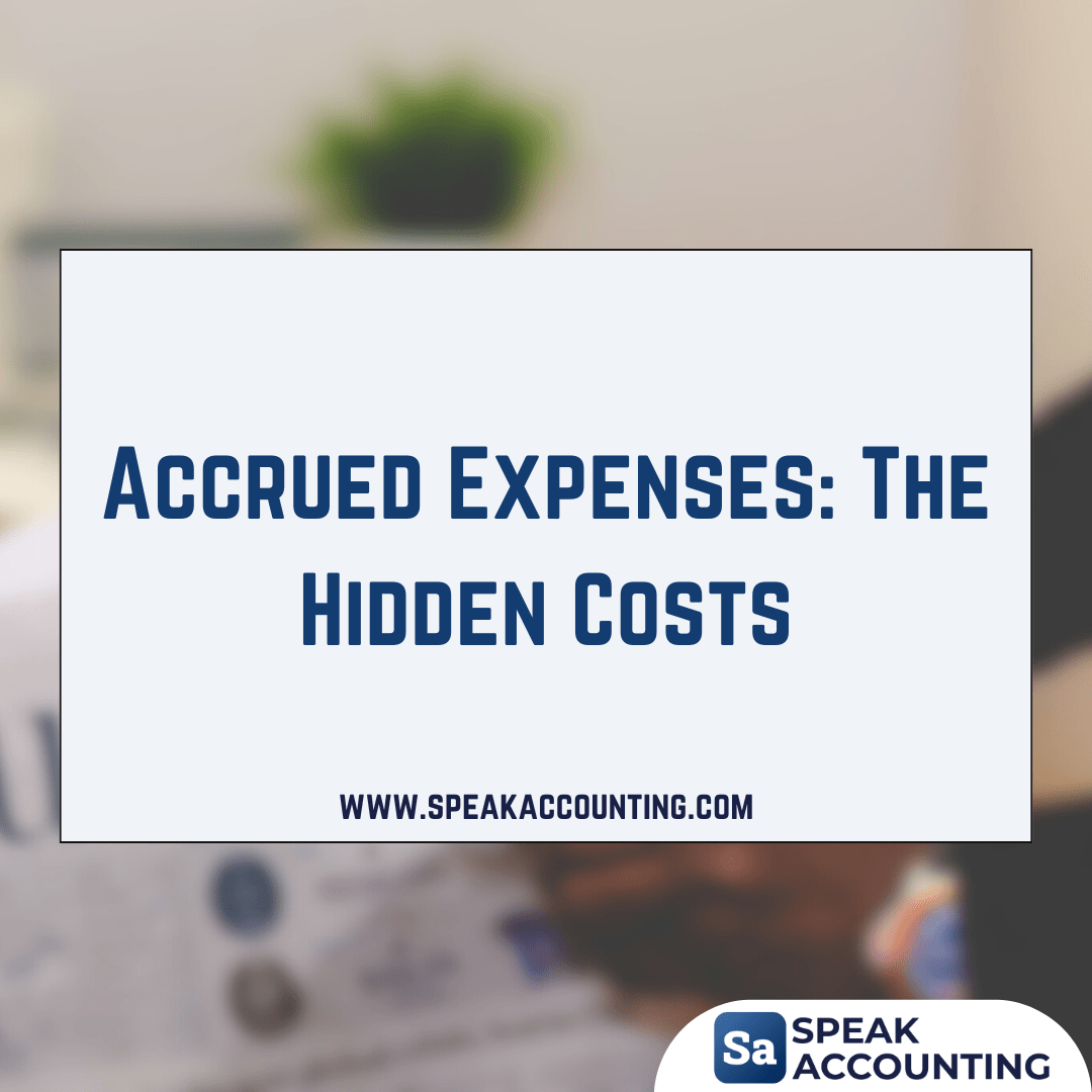 Accrued Expenses: The Hidden Costs Accrued Expenses: The Hidden Costs