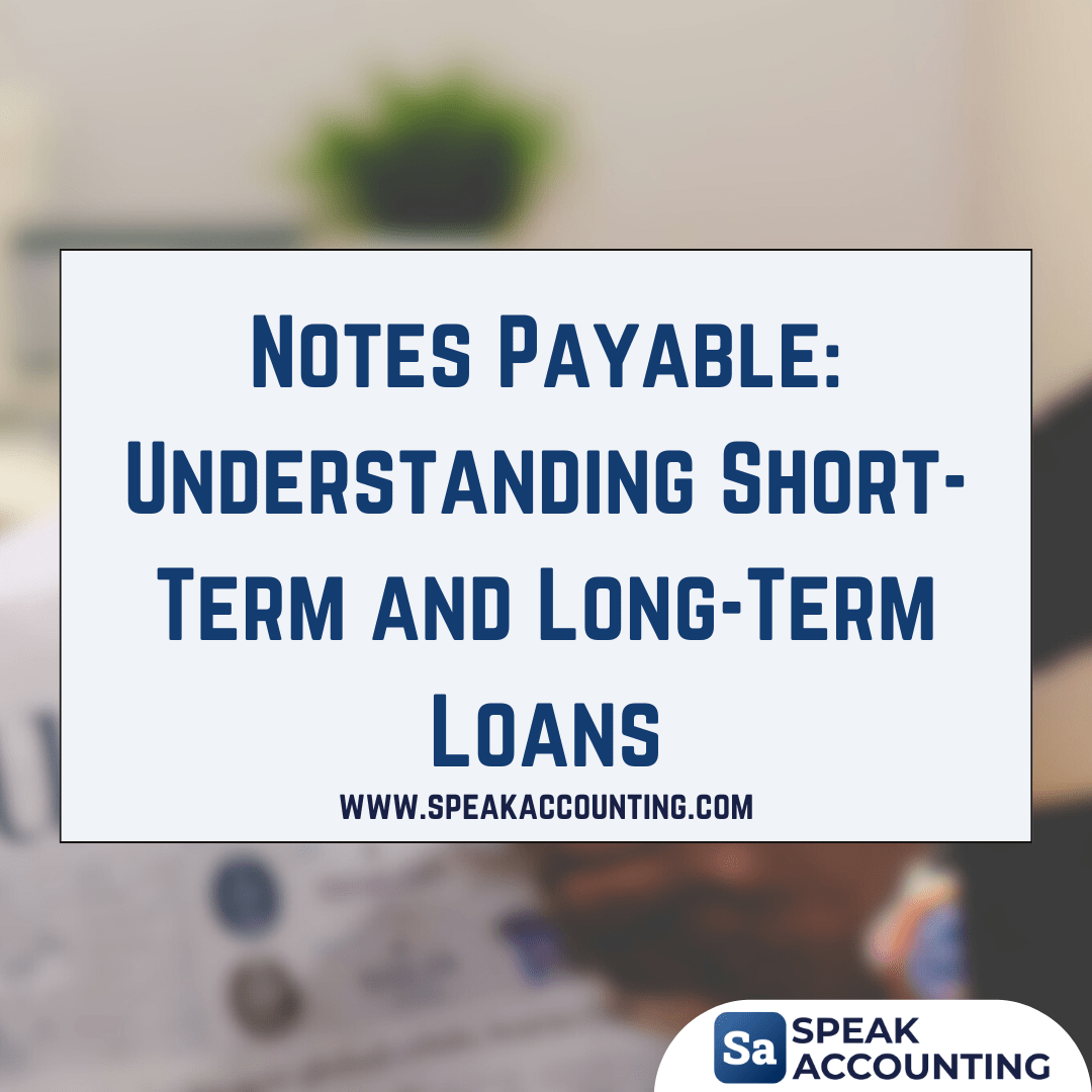 Notes Payable: Understanding Short-Term and Long-Term Loans Notes Payable: Understanding Short-Term and Long-Term Loans